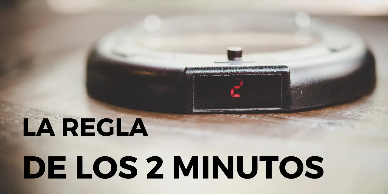 La Regla de Los Dos Minutos | Cómo Mejorar tu Productividad - LJO